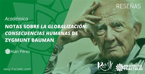 Notas Sobre La Globalización Consecuencias Humanas” De Zygmunt Bauman