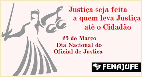 de Março Dia Nacional do Oficial de Justiça Fenajufe