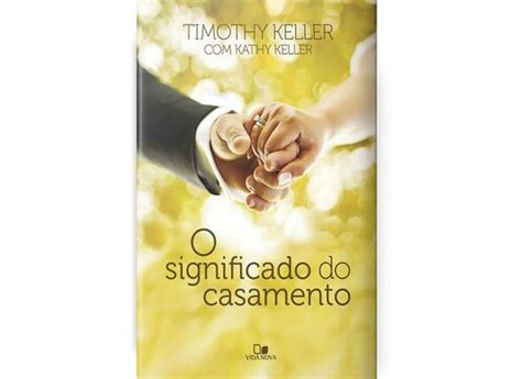 O Significado Do Casamento Livro Timothy Keller Em Promoção é No Buscapé