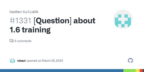 Question About 16 Training · Issue 1331 · Haotian Liullava · Github