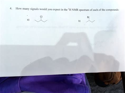 SOLVED How Many Signals Would You Expect In The H NMR Spectrum Of