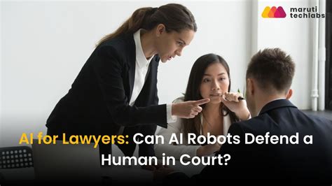 ai for lawyers can ai robots defend a human in court