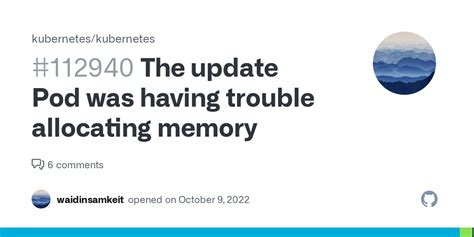 The Update Pod Was Having Trouble Allocating Memory Issue Kubernetes Kubernetes Github