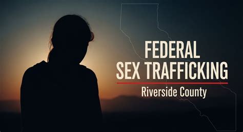 Federal Sex Trafficking In Riverside County 18 Usc § 1591 Defense