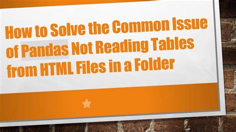 How To Solve The Common Issue Of Pandas Not Reading Tables From Html Files In A Folder Youtube