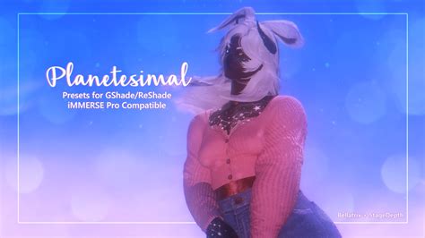 🪐 Planetesimal Presets For Gshadereshade Immerse Pro Compatible Xiv Mod Archive