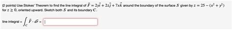 Solved Points Use Stokes Theorem To Find The Line Chegg