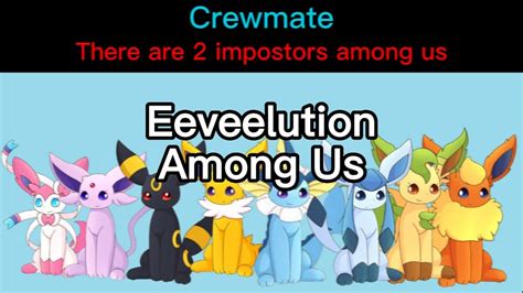 When The Eeveelution Squad Plays Among Us Youtube