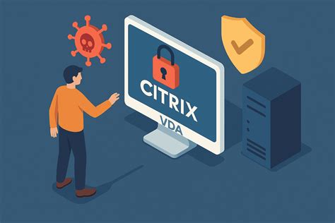 Citrixがwindows Vdaの権限昇格脆弱性（cve 2025 6759）セキュリティニュースのセキュリティ対策lab