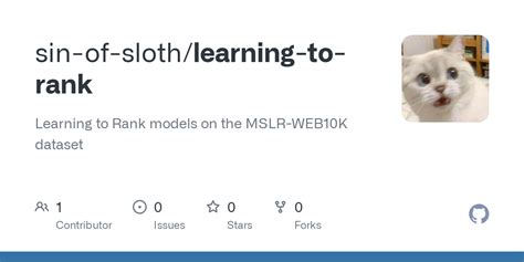 Github Sin Of Slothlearning To Rank Learning To Rank Models On The Mslr Web10k Dataset
