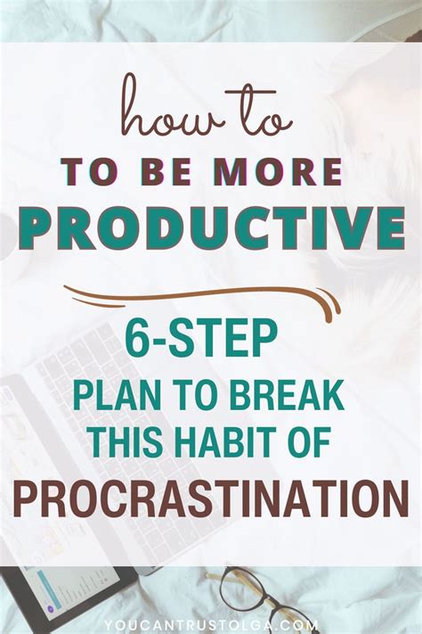 6 Step Plan To Stop Procrastinating And Boost Productivity
