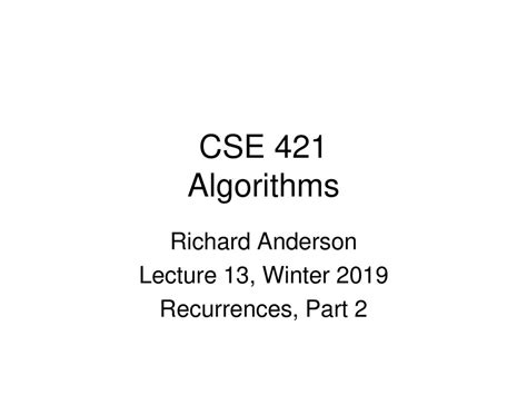 Richard Anderson Lecture 13 Winter 2019 Recurrences Part 2 Ppt Download