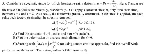 Solved 5 Consider A Viscoelastic Tissue For Which The