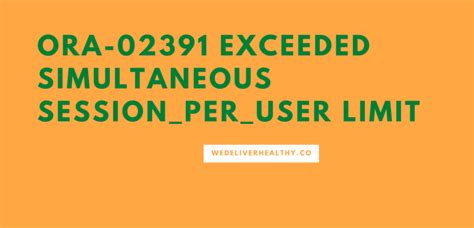 ORA 02391 Exceeded Simultaneous Session Per User Limit Learnomate