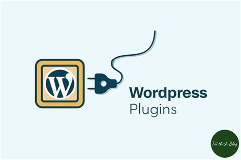 HỎI ĐÁP Plugin là gì 5 plugin cần thiết cho Wordpress