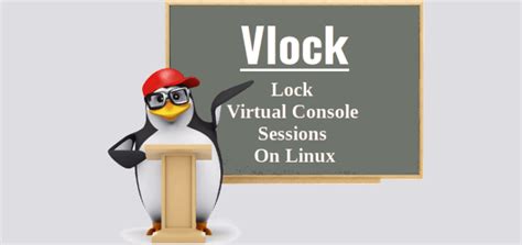 如何在 Linux 上锁定虚拟控制台会话 Linuxstory