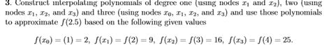 Solved Construct Interpolating Polynomials Of Degree One Chegg