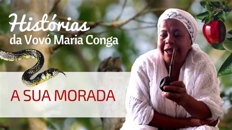A SUA MORADA Histórias da Vovó Maria Conga YouTube
