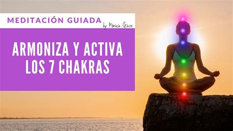 MeditaciÓn Guiada Para Activar Armonizar Y Alinear Tus 7 Chakras