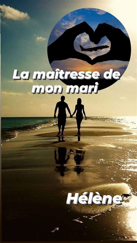La maîtresse de mon mari Chapitre 48 Wattpad