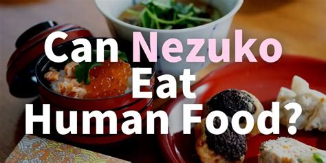 What Does Nezuko Eat Can She Have Human Food