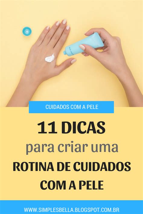 11 Dicas Para Criar Uma Rotina De Cuidados Com A Pele Simples Bella