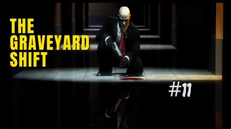 Hitman Silent Assassin The Graveyard Shift Mission Youtube