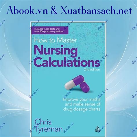 Sách How To Master Nursing Calculations Improve Your Maths And Make Sense Of Drug Dosage Charts