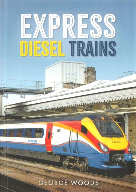Book Review Express Diesel Trains By George Woods