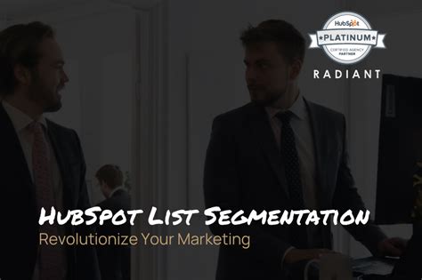 Unlock The Benefits Of List Segmentation With Hubspot Radiant