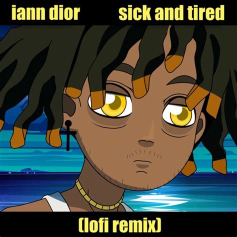 Stream Iann Dior Sick And Tired Lofi Remix By Yung Beathoven Listen