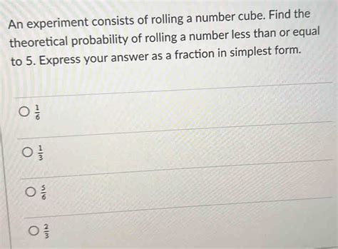 An Experiment Consists Of Rolling A Number Cube Find The Theoretical Probability Of Rolli