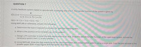 Solved QUESTION A Unity Feedback System Needs To Operate Chegg