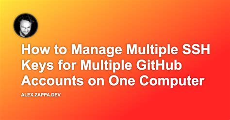 How To Manage Multiple Ssh Keys For Multiple Github Accounts On One