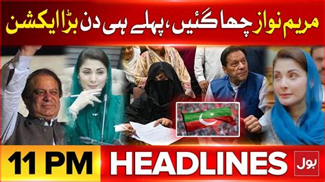 Cm Punjab Maryam Nawaz In Action Bol News Headlines At 11 Pm Pti In