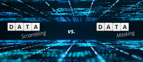 Data Scrambling Vs Data Masking Impact On Data Integrity And Privacy