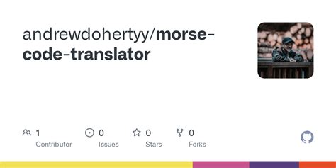 Github Andrewdohertyy Morse Code Translator