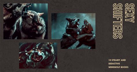 Sexy Shifters 10 Steamy And Seductive Werewolf Books Moboreader