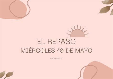 El Repaso del miércoles de mayo Bea Talegón TV