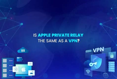 Is Apple Private Relay The Same As A Vpn