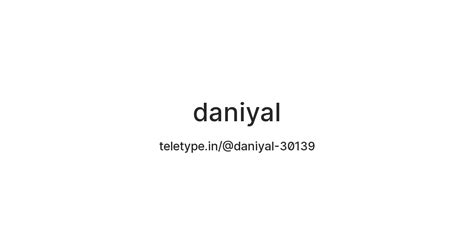 Daniyal — Teletype