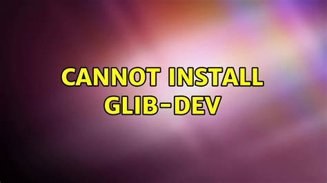 Ubuntu Cannot Install Glib Dev Youtube