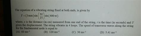 the vibrations of a string of length 600 cm fixed at both ends are