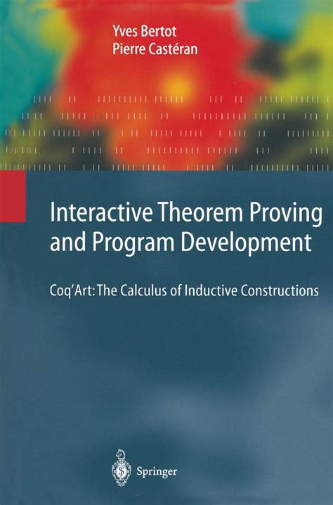 Interactive Theorem Proving And Program Development Coqart The