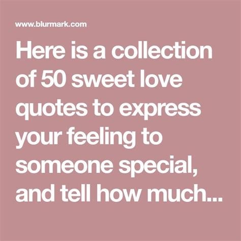 50 Sweet Love Quotes To Express Your Feeling To Your Love Love Is