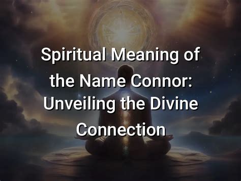 Significado Espiritual del Nombre Connor Desvelando la Conexión Divina