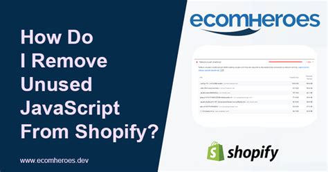 how do i remove unused javascript from shopify ecomheroes