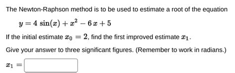 Solved The Newton Raphson Method Is To Be Used To Estimate A Chegg