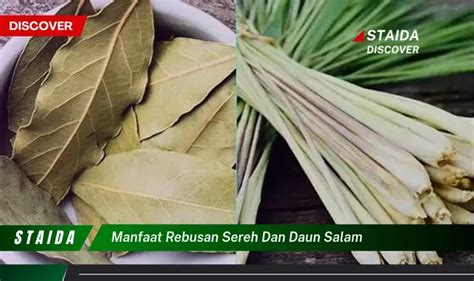 Ketahui 8 Manfaat Rebusan Sereh Dan Daun Salam Untuk Kesehatan Anda
