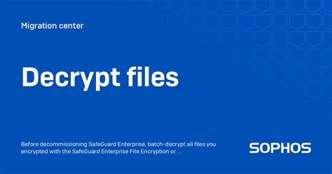 Decrypt Files Migration Center